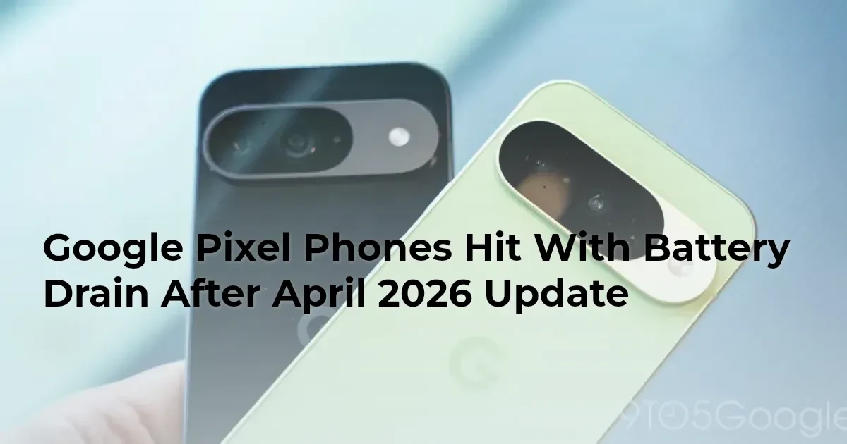 Google Pixel Battery Drain After April | MegaMobileContent