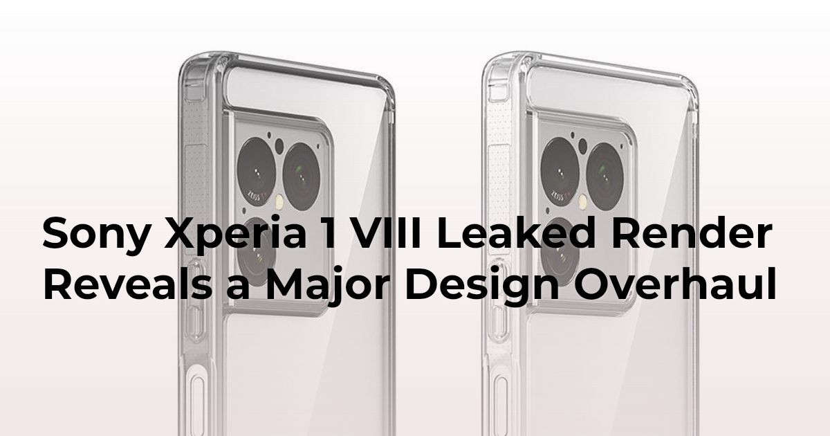 Sony Xperia 1 VIII Redesign: Leaked | MegaMobileContent