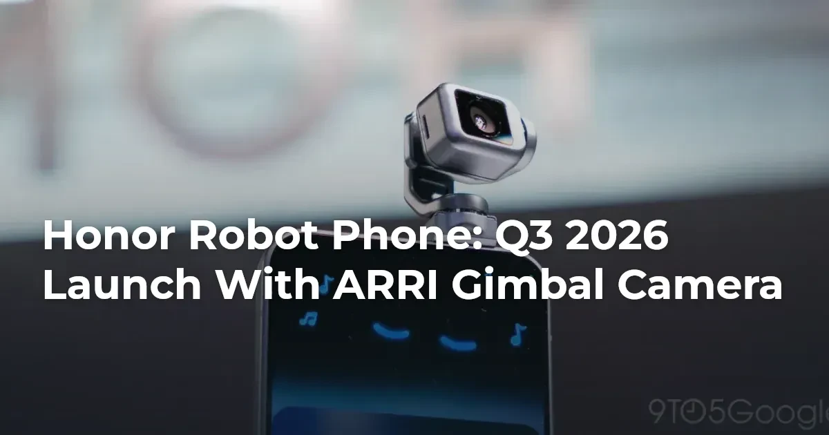 Honor Robot Phone Confirmed for Q3 2026 | MegaMobileContent
