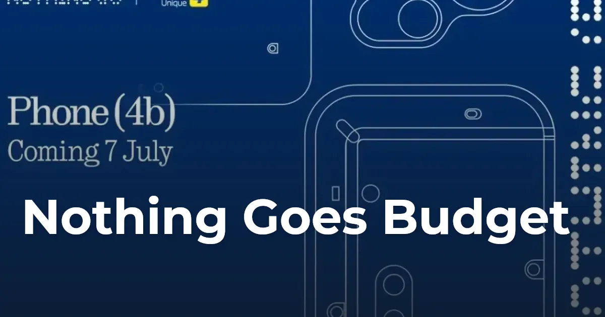 Nothing Phone 4b Confirmed for July 7 | MegaMobileContent